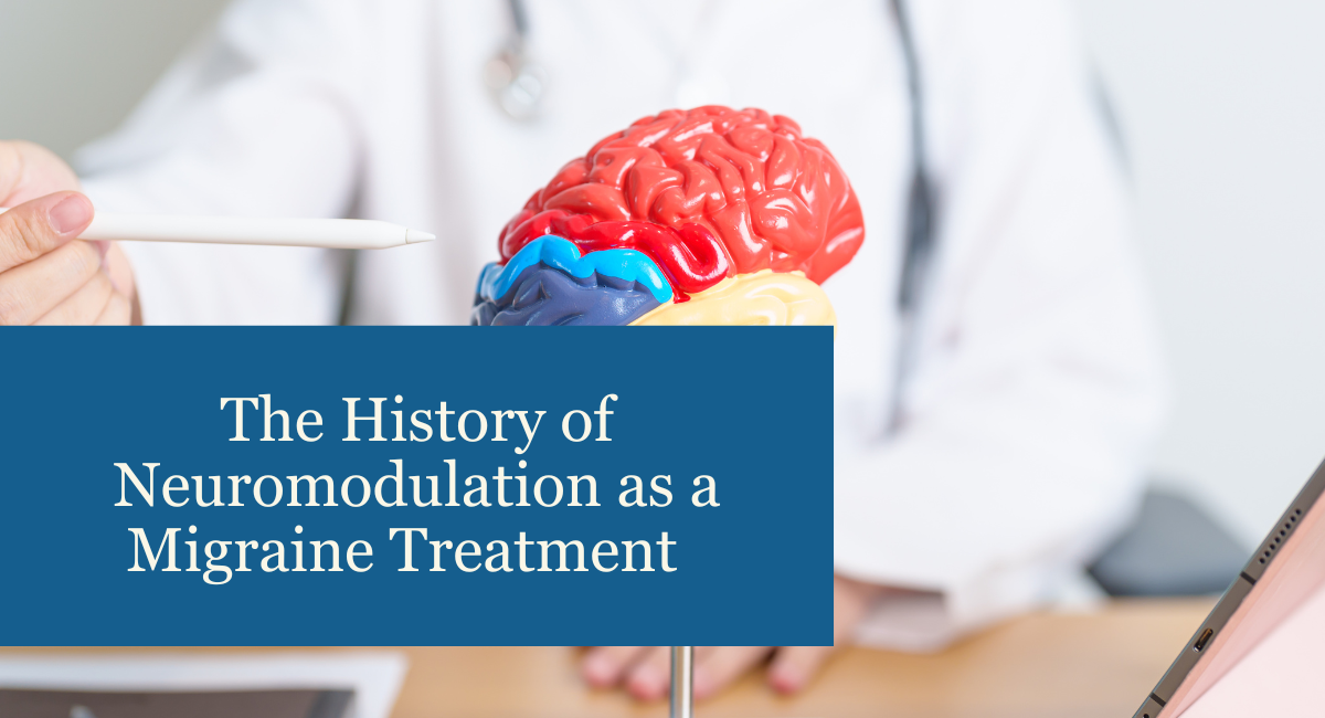 The History of Neuromodulation as a Migraine Treatment - Headaches